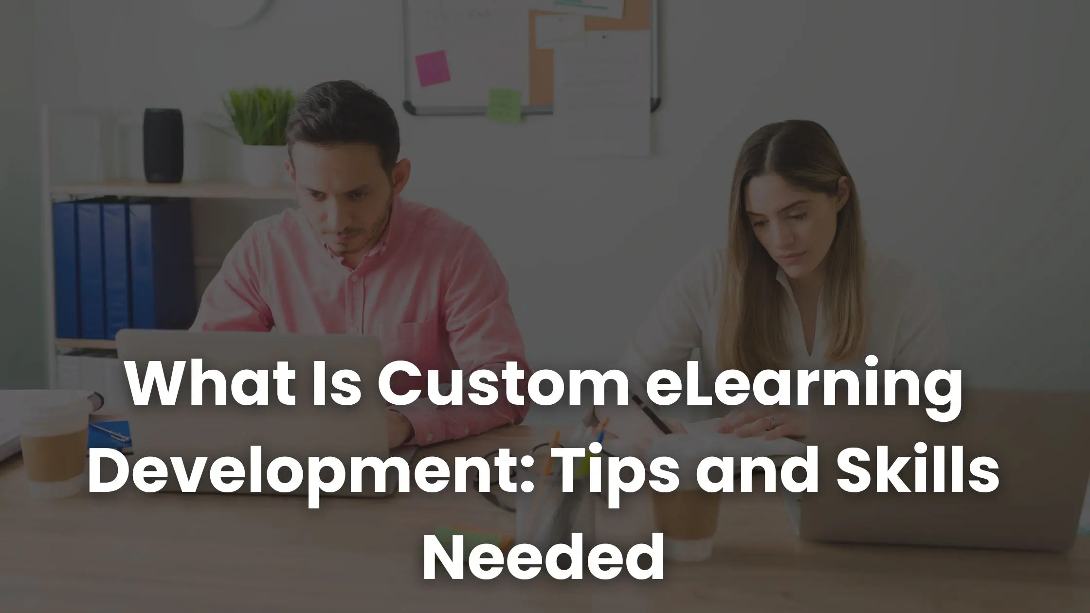 What Is Custom eLearning Development: Tips and Skills Needed | Coursebox AI